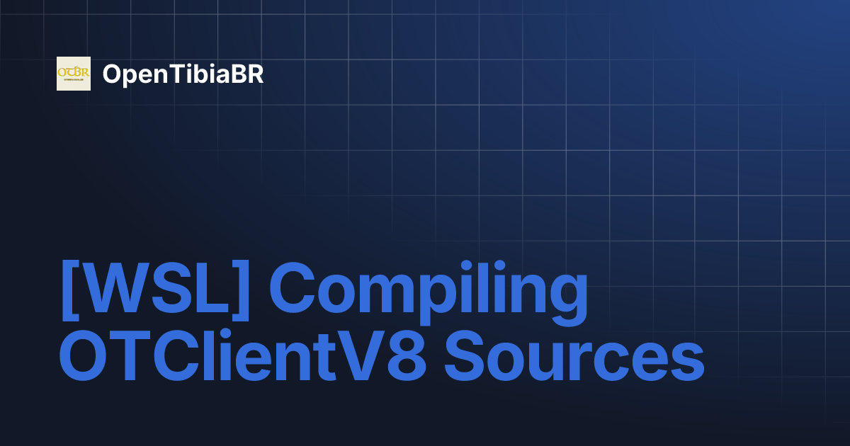 [WSL] Compiling OTClientV8 Sources | OpenTibiaBR