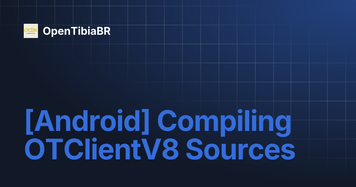 [Android] Compiling OTClientV8 Sources | OpenTibiaBR