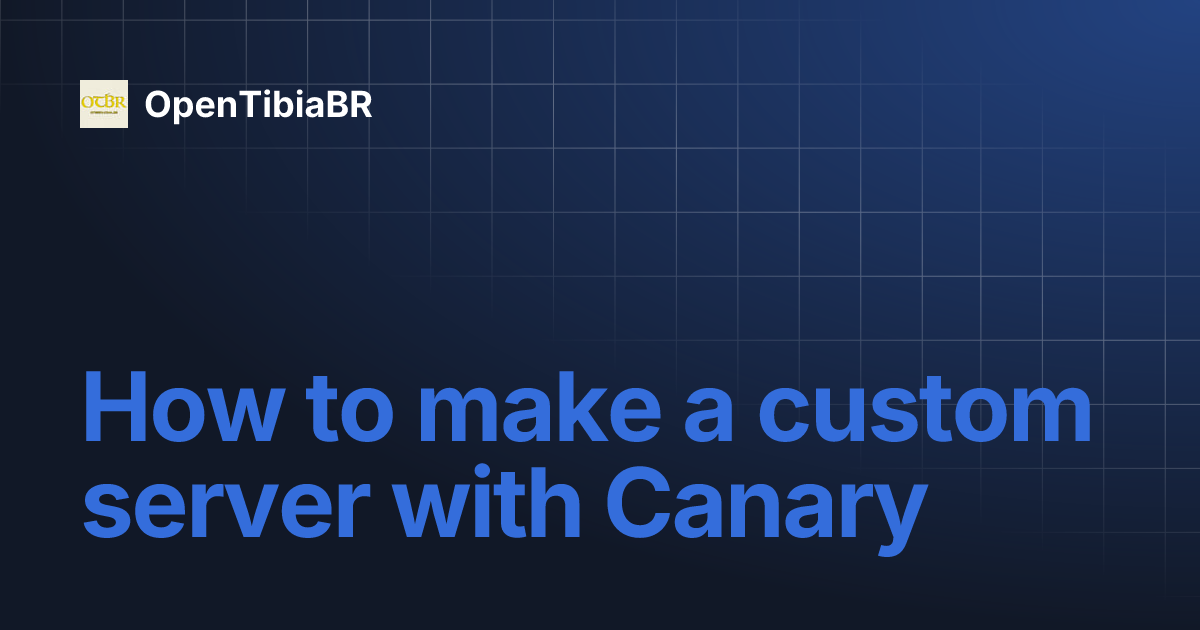 How to make a custom server with Canary | OpenTibiaBR