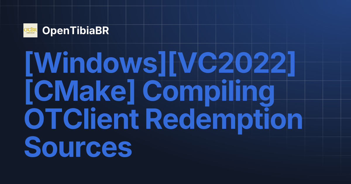[Windows][VC2022][CMake] Compiling OTClient Redemption Sources | OpenTibiaBR