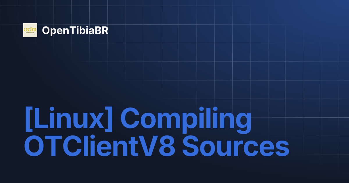 [Linux] Compiling OTClientV8 Sources | OpenTibiaBR