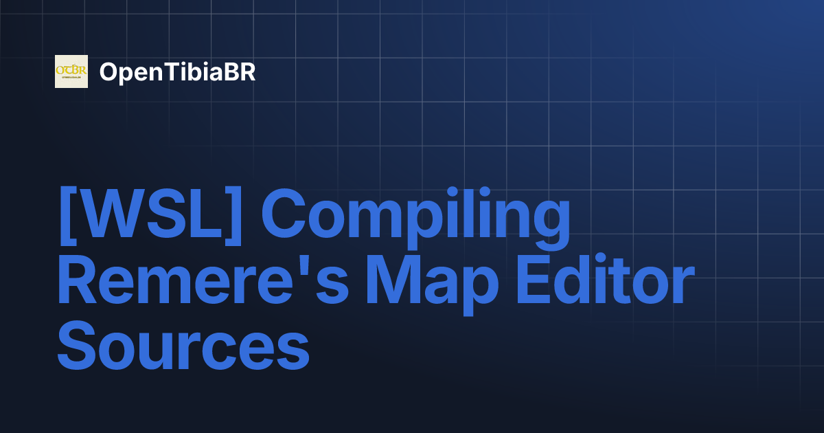 [WSL] Compiling Remere's Map Editor Sources | OpenTibiaBR