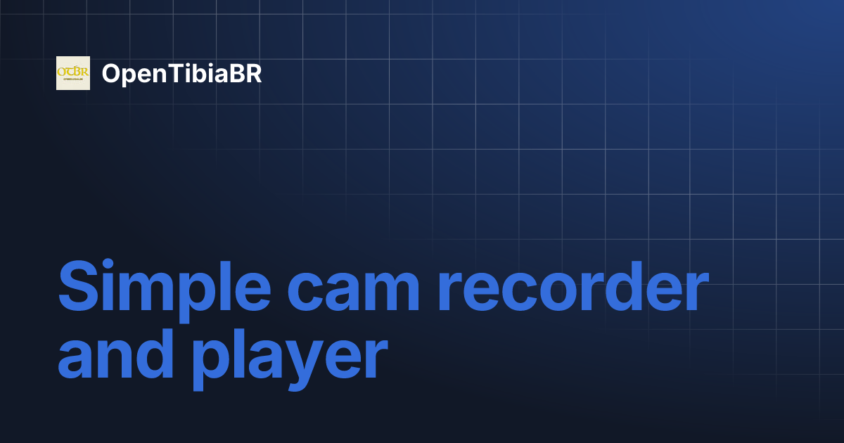 Simple cam recorder and player | OpenTibiaBR